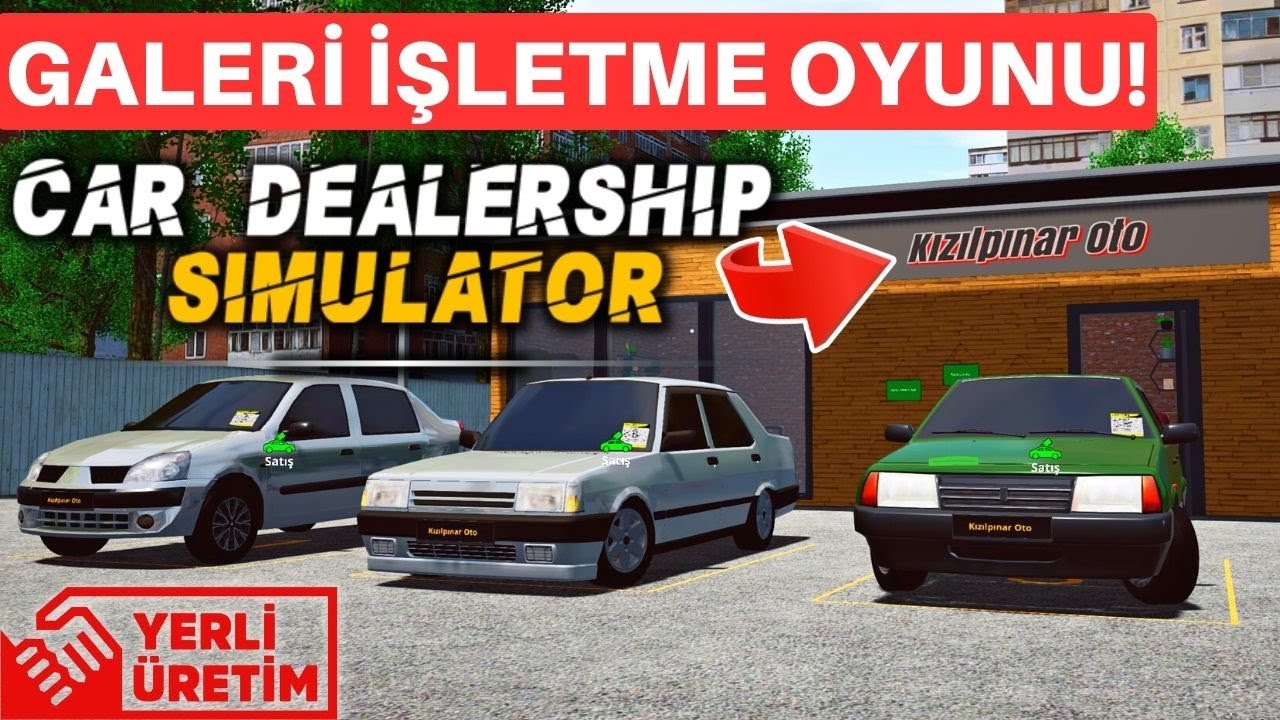 OTO GALERİCİ OLDUM !! - TÜRK YAPIMI YENİ OYUN | CAR DEALERSHIP ...