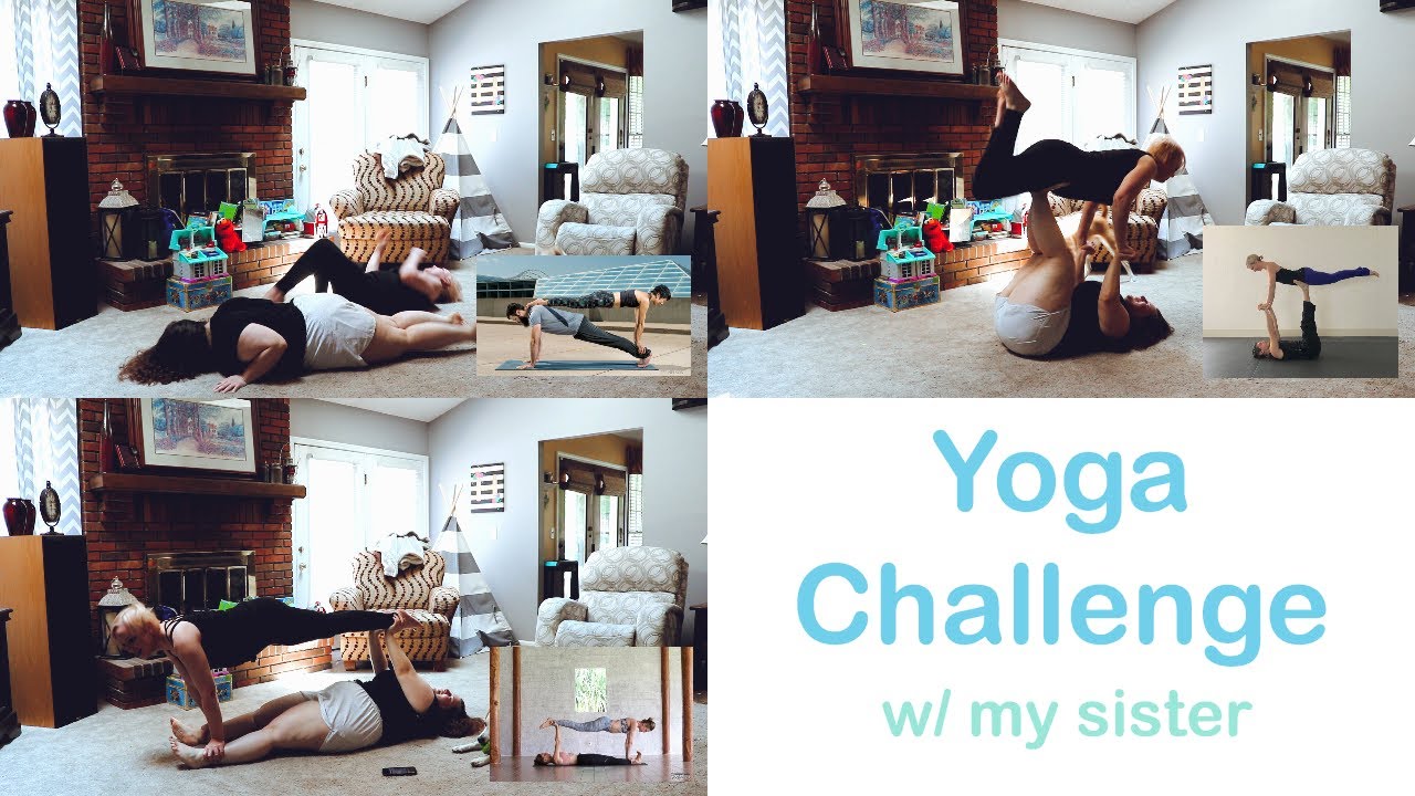 Yoga Pose Challenge W My Sister Youtube