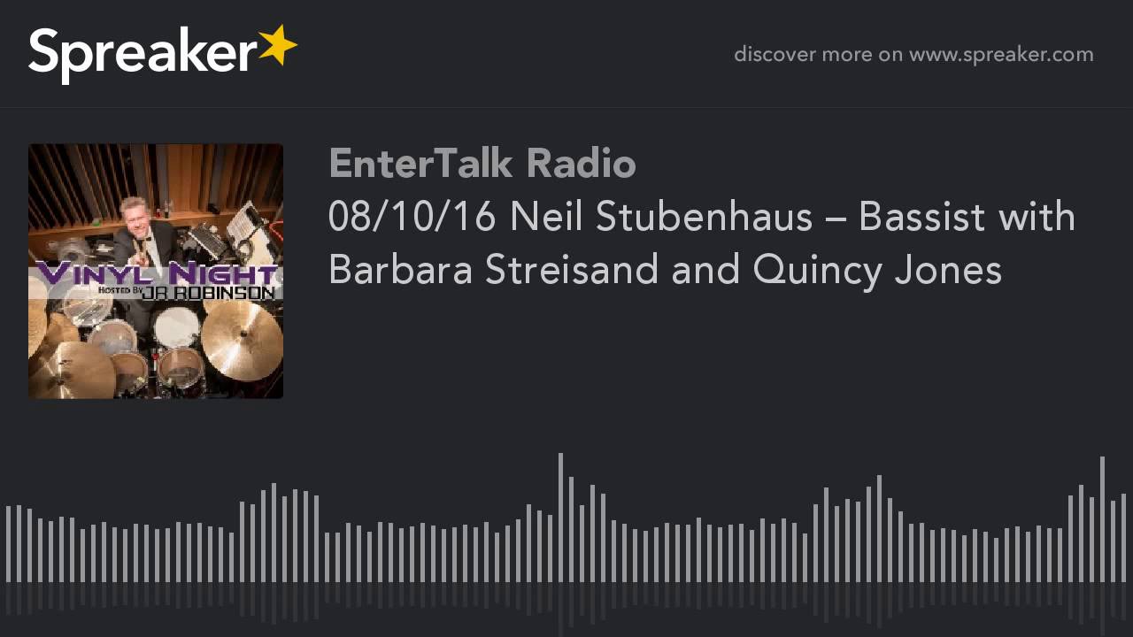 08/10/16 Neil Stubenhaus – Bassist with Barbara Streisand and Quincy ...