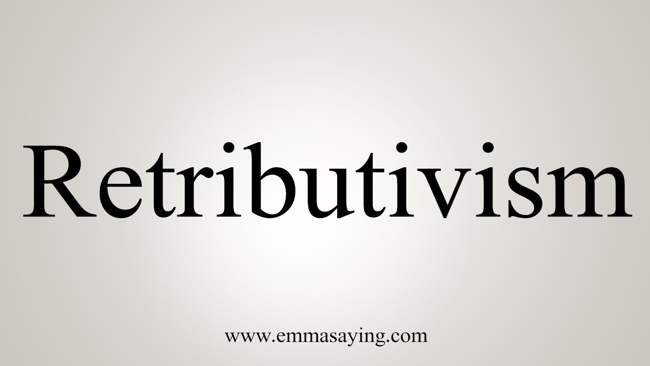 How To Say Retributivism - YouTube
