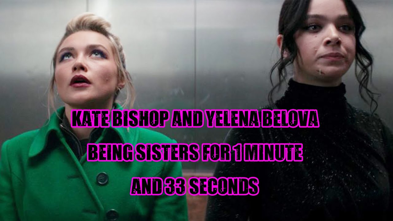 Kate Bishop and Yelena Belova Being Sisters FOR 1 MINUTE AND 34 SECONDS ...