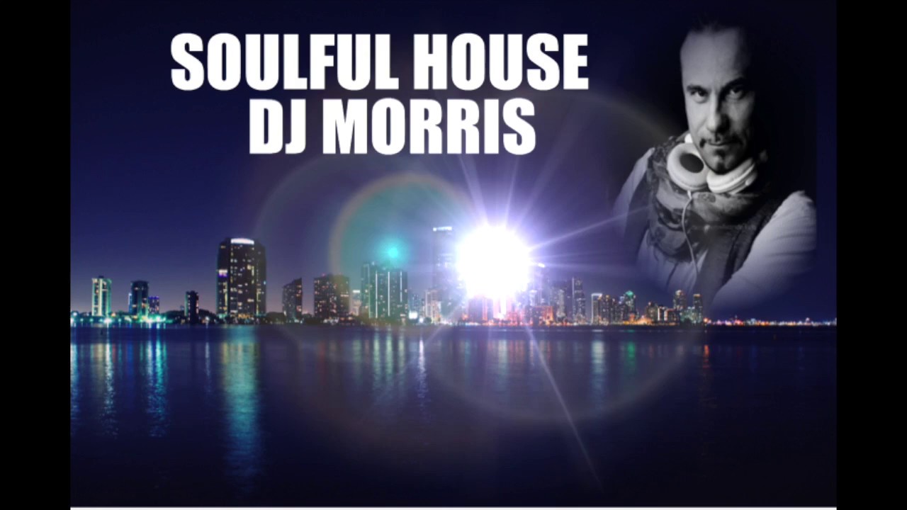 SOULFUL HOUSE DJ MORRIS #1 VIDEO - YouTube