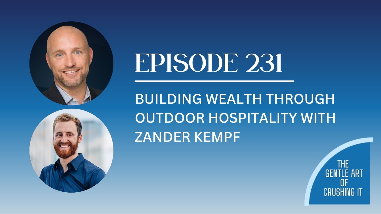 EP 231: Building Wealth Through Outdoor Hospitality with Zander Kempf ...