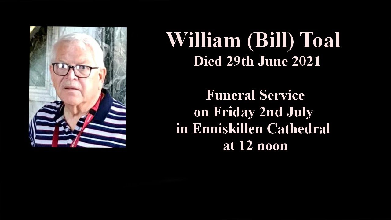 The Funeral of William (Bill) Toal on 2nd July 2021 in Enniskillen ...