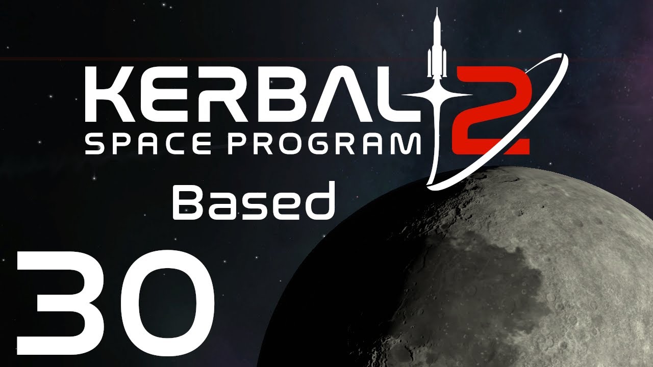 Kerbal Space Program 2 | Based | Episode 30 - YouTube