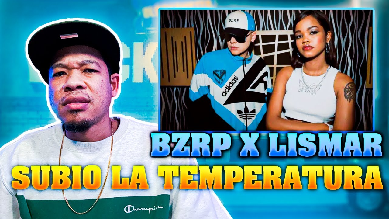 LISMAR X BZRP | subio la temperatura(el rap sigue vivo)LISMAR la nueva ...