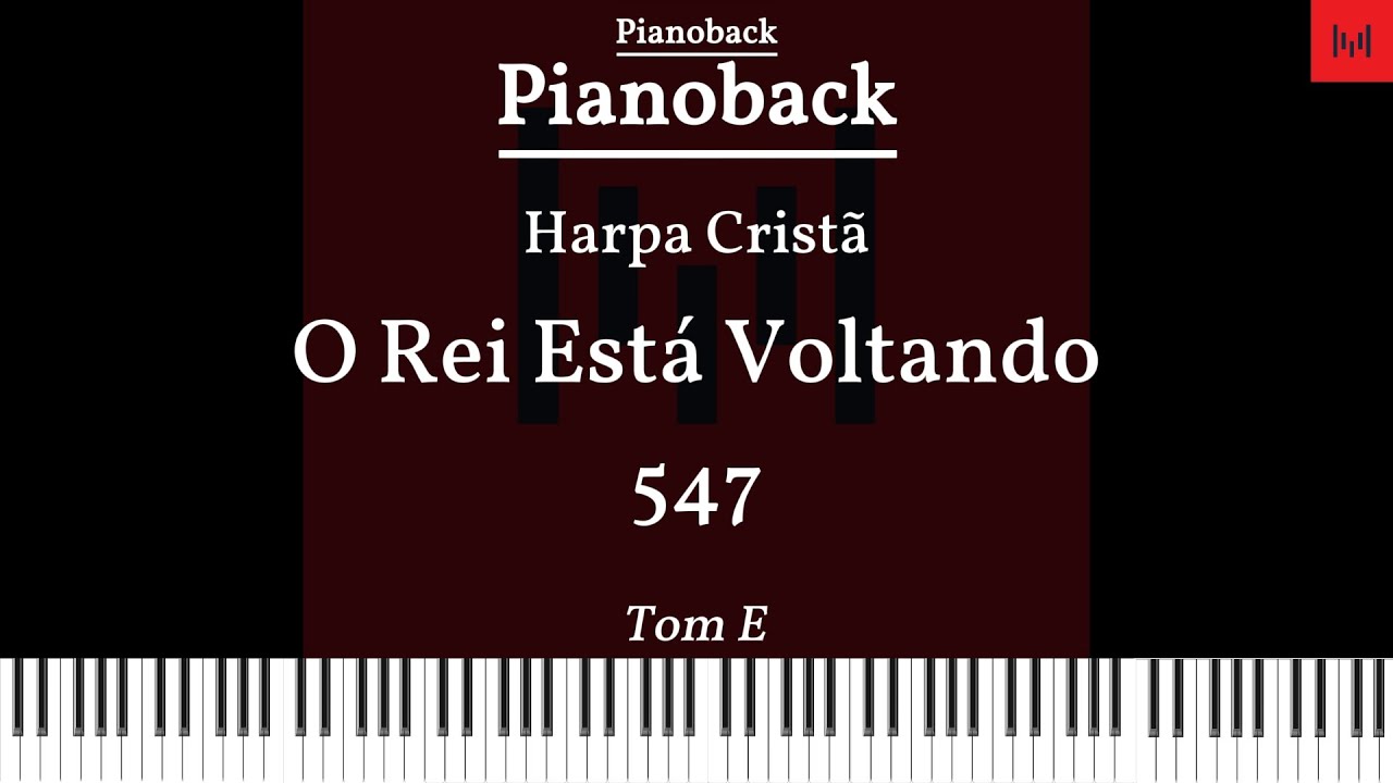 Harpa Cristã N°547 - O Rei Está Voltando PIANOBACK TOM E LEGENDADO # ...