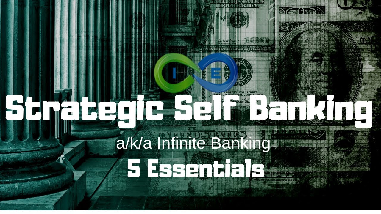 The Strategic Self Banking (Infinite Banking) Philosophy [5 Essentials ...