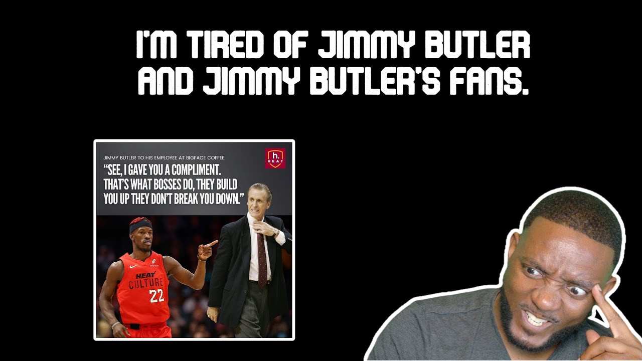 I'm tired of Jimmy Butler and you should be too. - YouTube