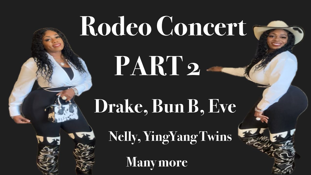 Part 2| Rodeo concert | Drake | Bun B | Eve | Nelly | Rodeo Houston ...