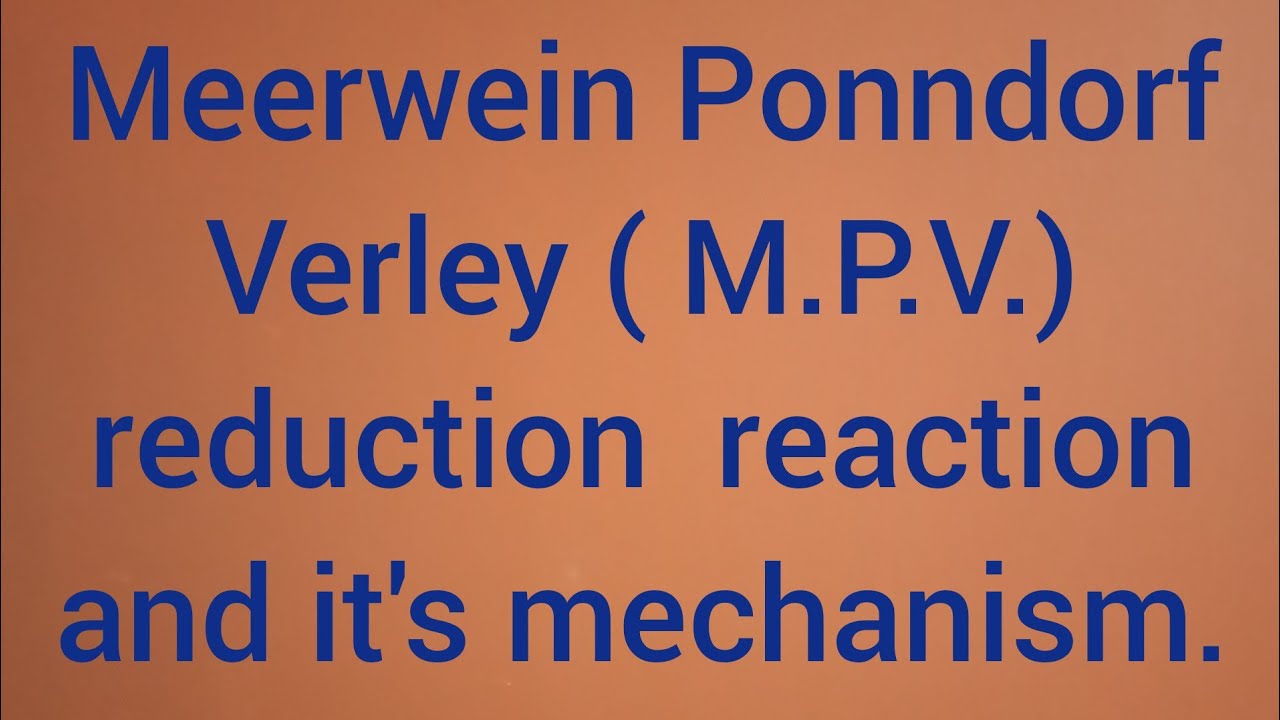 Meerwein Ponndorf Verley (M.P.V. ) reduction/Aluminium isopropoxide ...
