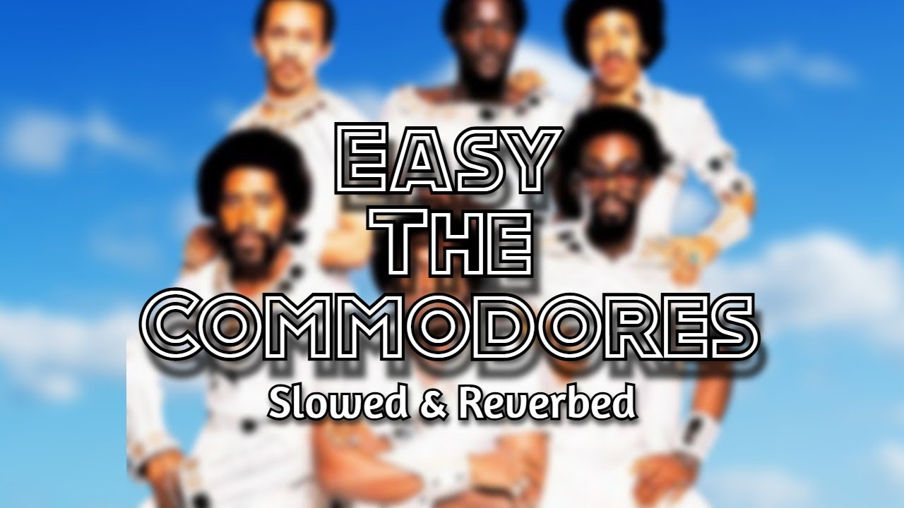 Easy - The Commodores (Slowed & Reverbed) - YouTube