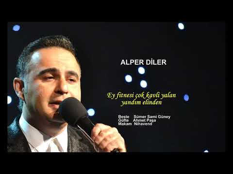 ALPER DİLER Ey fitnesi çok kavli yalan yandım elinden