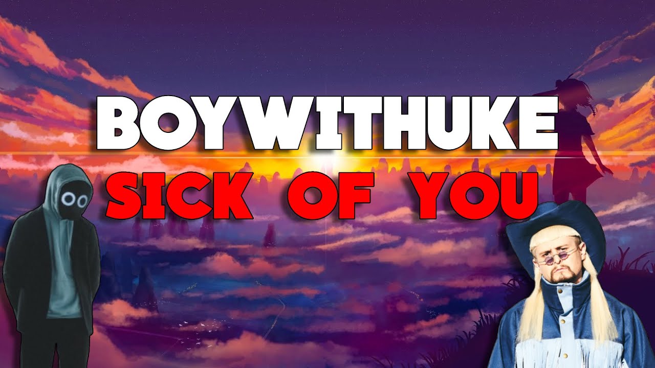 BoyWithUke - Sick of you (Lyric Video) - YouTube