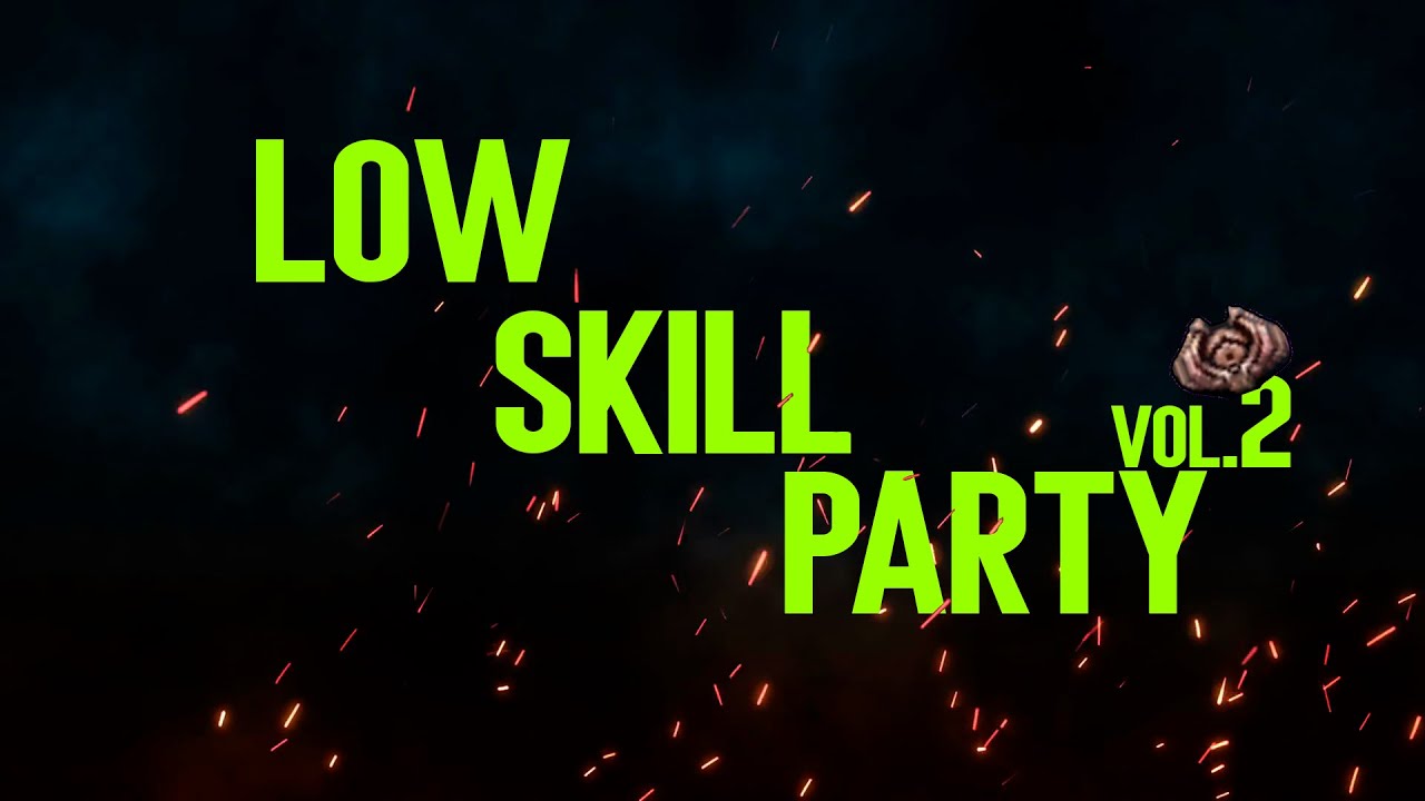 LOW SKILL PARTY vol.2 - YouTube