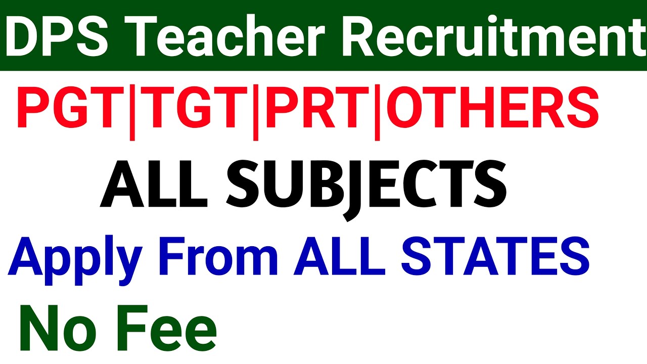 DPS TEACHERS VACANCY 2023 I ALL SUBJECTS ALL POST DELHI PUBLIC SCHOOL ...
