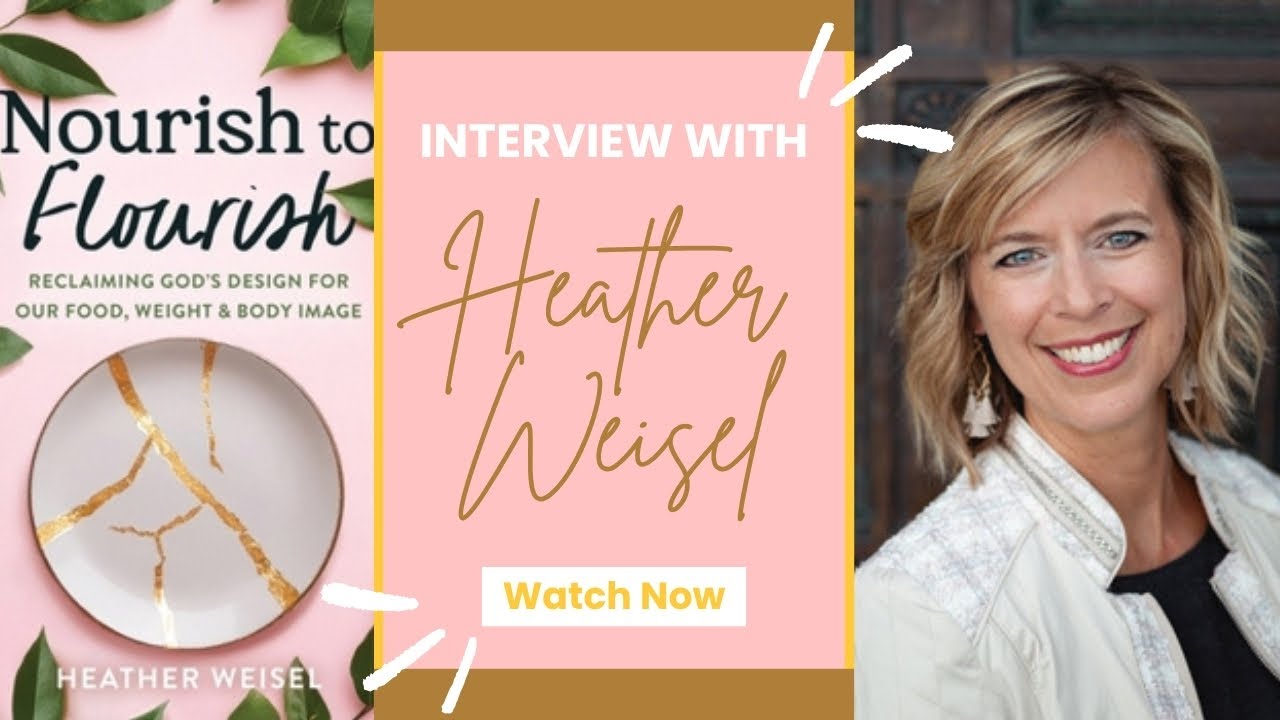 Nourish to Flourish - An Interview with Heather Weisel - YouTube