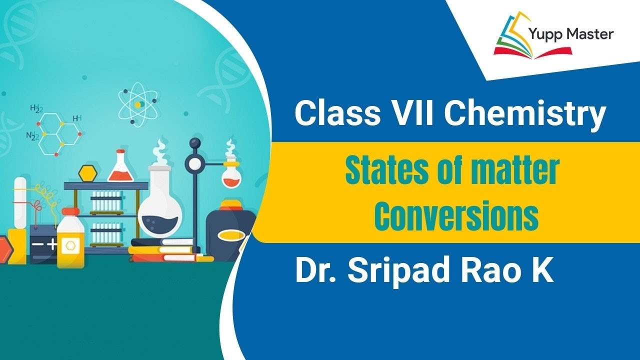 States of matter - Conversions | Chemistry | Class VII | Mr. Sripad Rao ...