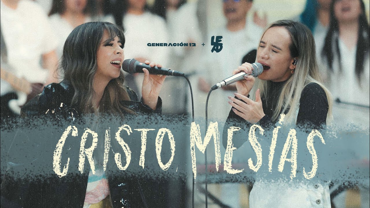 Generación 12 + LEAD I Cristo, Mesías I Ft. Sofia Mancipe, Daniela Quintero VIDEO OFICIAL ...
