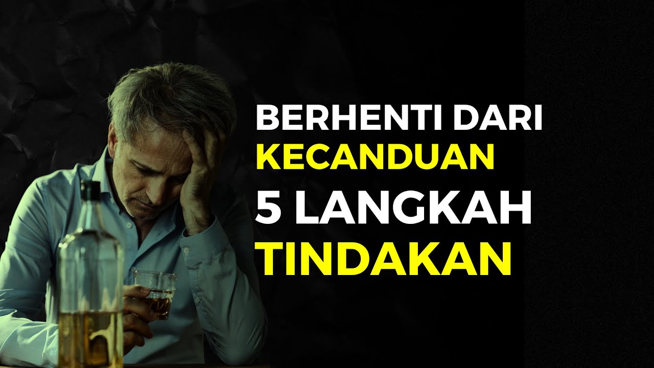 Berhenti dari Kecanduan: 5 Langkah Tindakan - YouTube