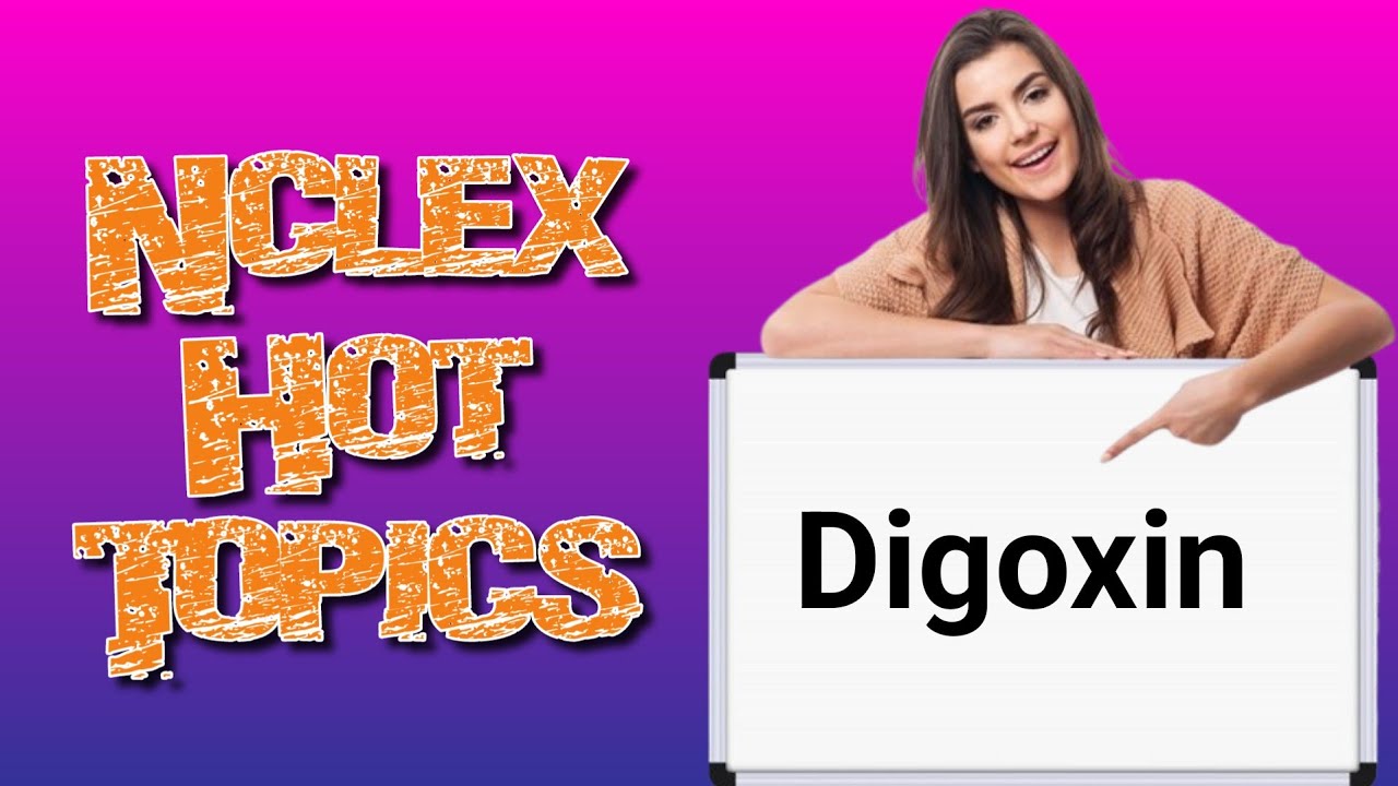 Treating Heart Failure and Fibrillation with Digoxin | NCLEX Review ...