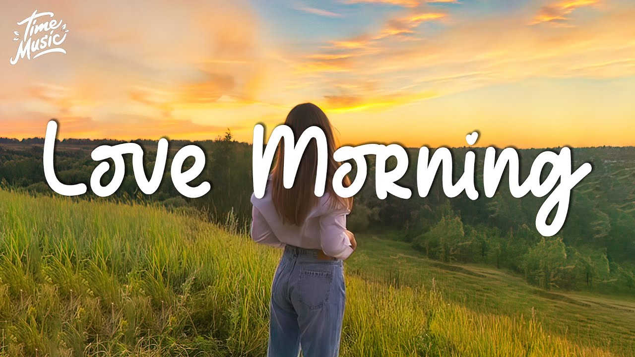 Best Morning Songs Playlist 2023 | English songs chill vibes music ...