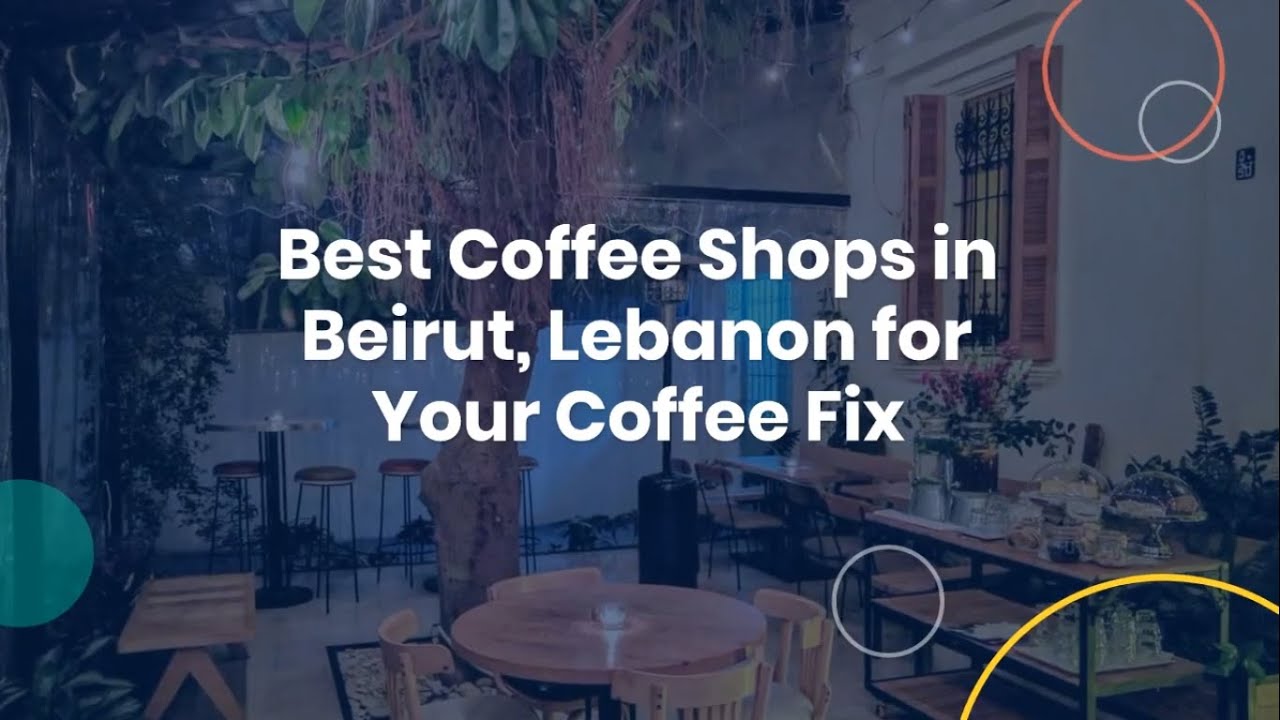 Best Coffee Shops in Beirut, Lebanon for Your Coffee Fix || #lifestyle ...