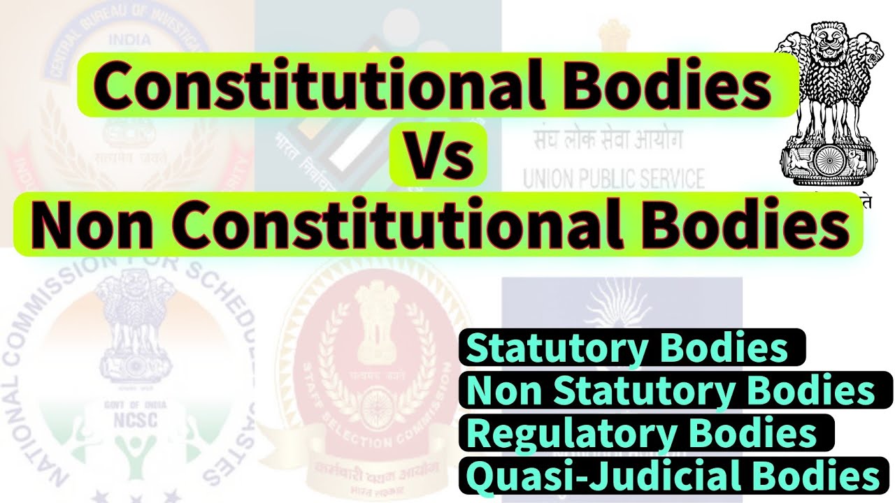 Constitutional Bodies Non Constitutional Bodies Statutory Bodies