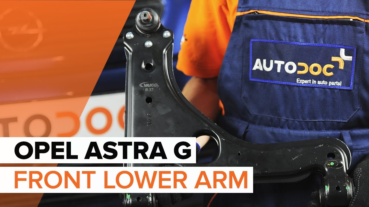 How to change front lower arm on OPEL ASTRA G TUTORIAL | AUTODOC - YouTube