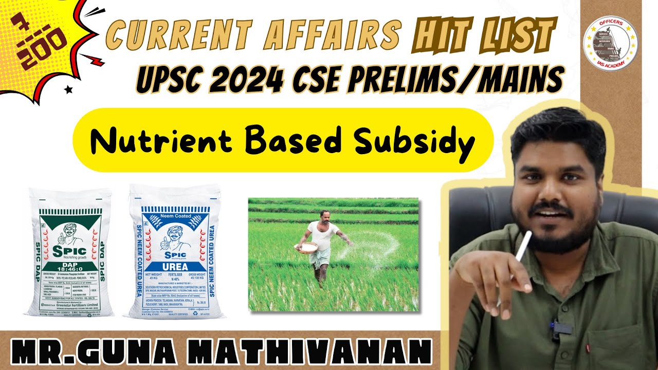 UPSC Hit List 2024 (7/200) | What is Nutrient Based Subsidy? | Current Affairs | Mr.Guna ...