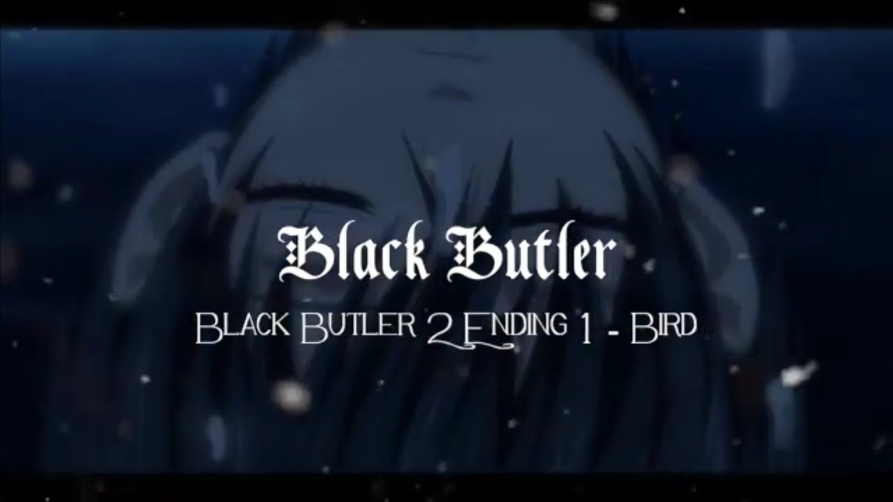 Black Butler 2 Ending 1 - Bird by Yuya Matsushita (AMV) - YouTube
