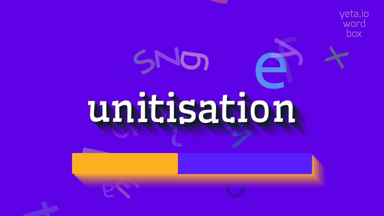 How to say "unitisation"! (High Quality Voices) - YouTube