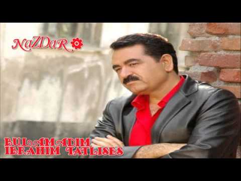 IBRAHIM TATLISES - Bulamadim