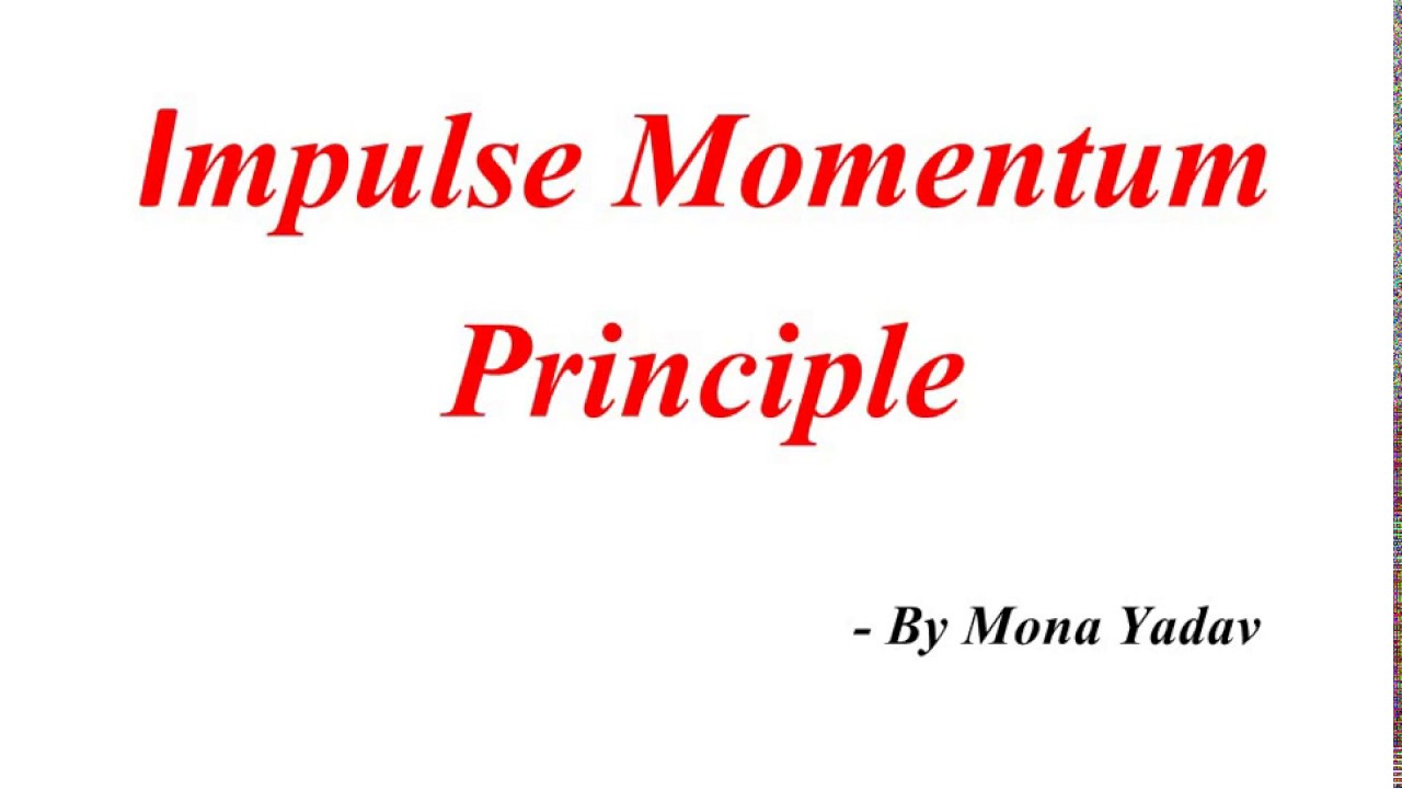 Impulse Momentum Principle - YouTube