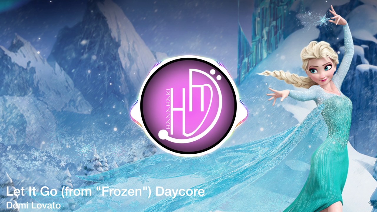 Let It Go from Frozen Demi Lovato Disney ~ Daycore - YouTube
