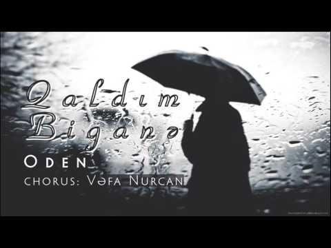 ODEN - Qaldim Bigane (Chorus:Vefa Nurcan)