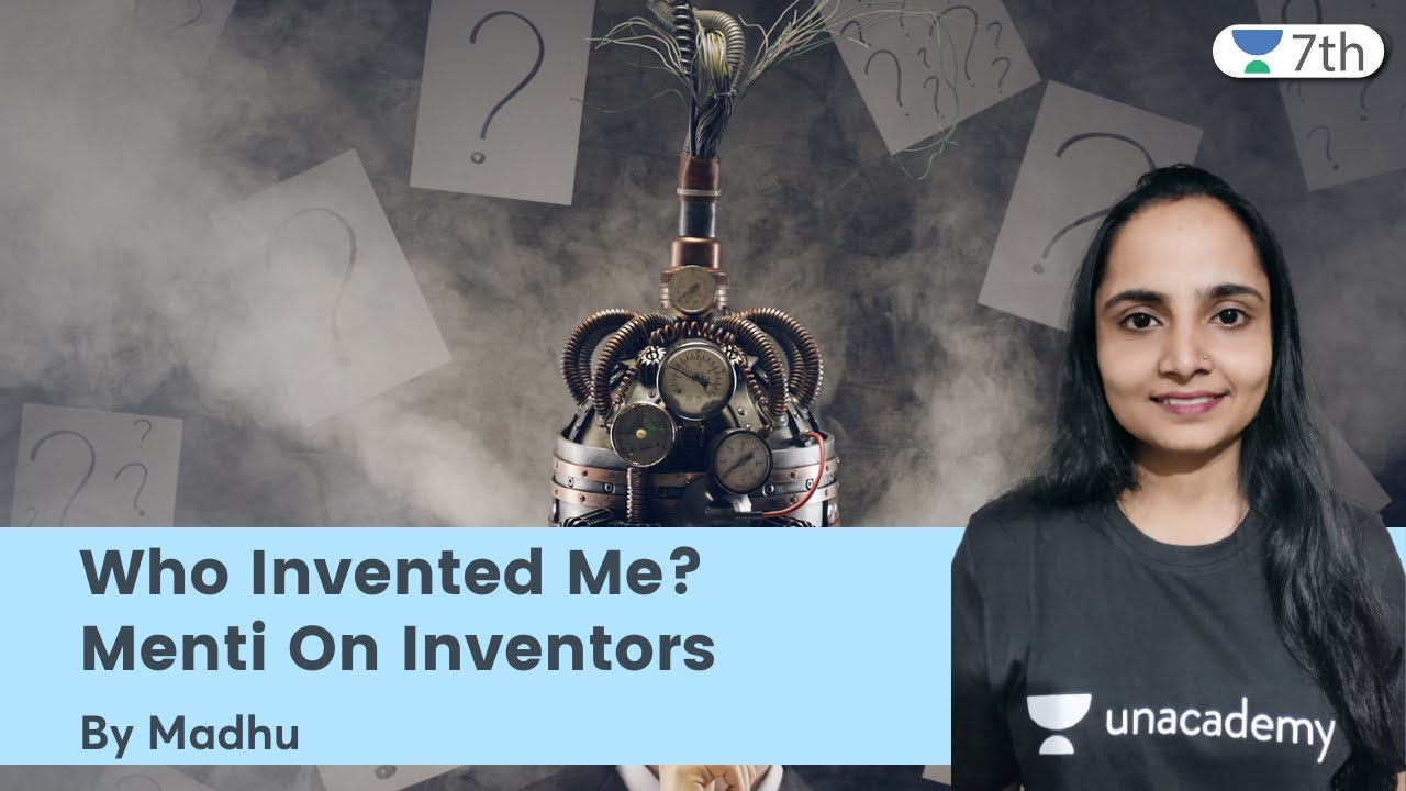 Who Invented Me? | Menti On Inventors | English | Unacademy 7th | Madhu ...