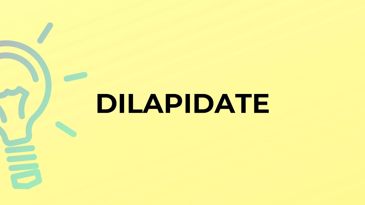 What is the meaning of the word DILAPIDATE? - YouTube