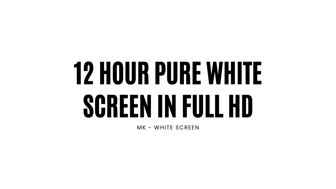 12 Hours of Pure White Screen in Full HD | Perfect for Study ...