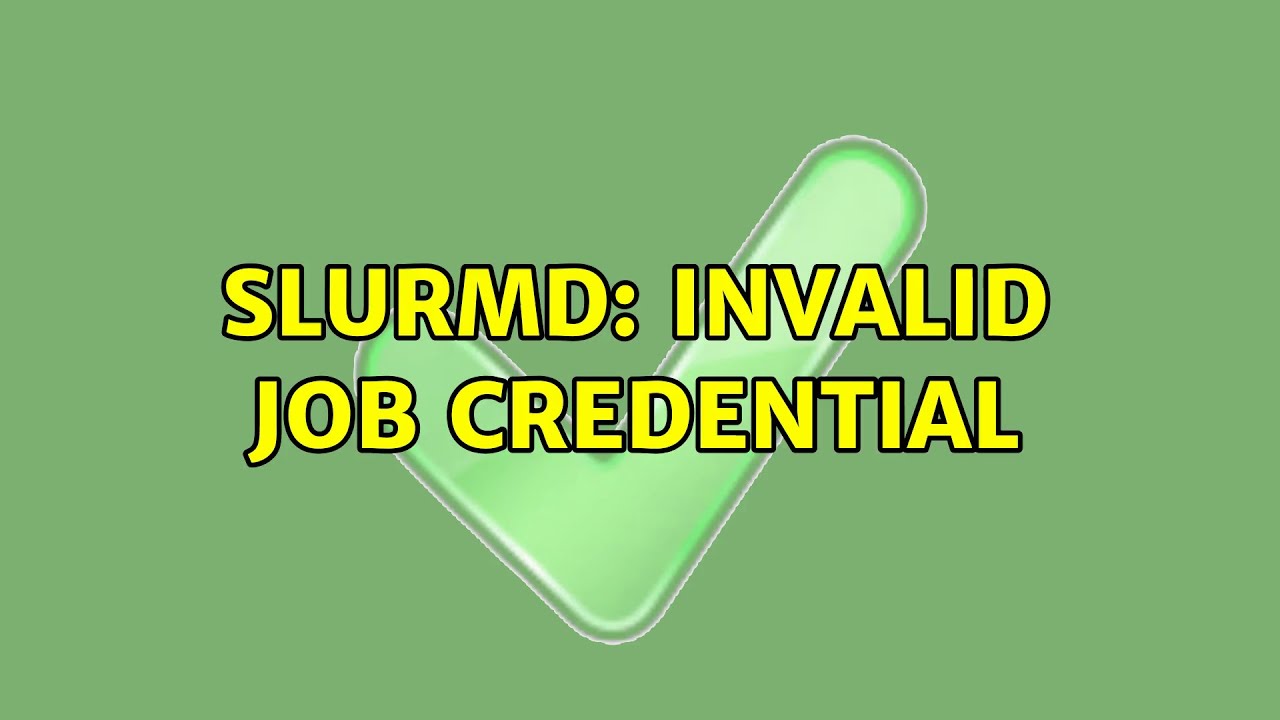 slurmd: Invalid job credential - YouTube