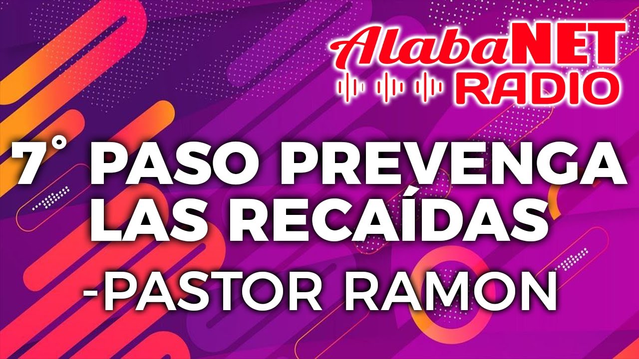 *PASTOR RAMON | TEMA: 7° PASO PREVENGA LAS RECAÍDAS - YouTube