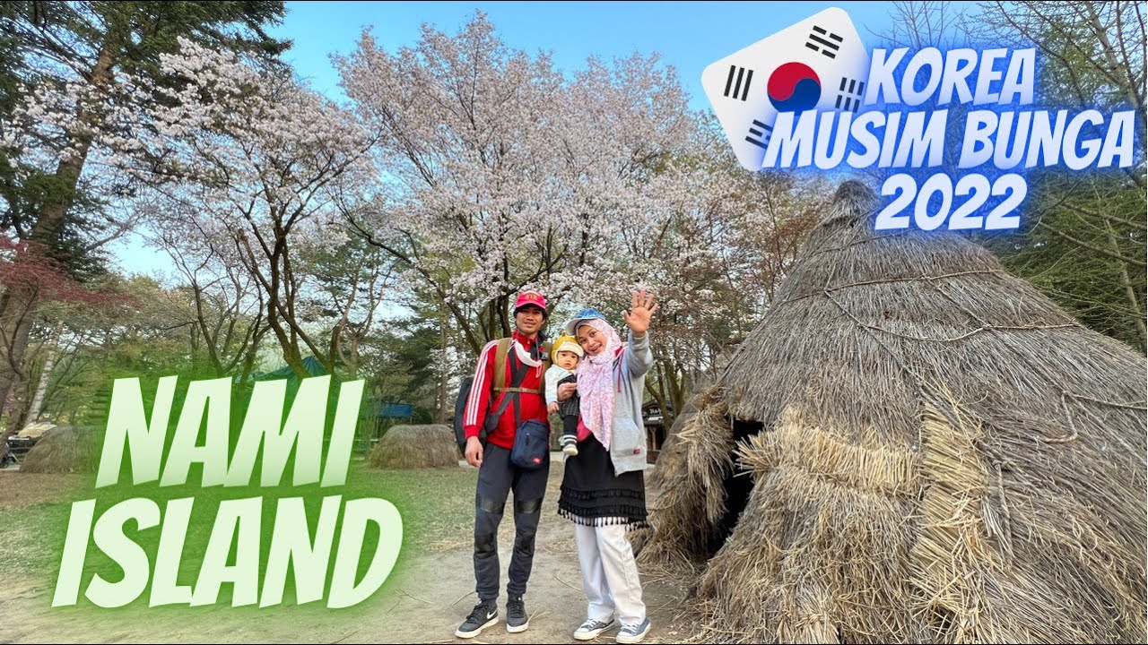 NAMI ISLAND | KOREA MUSIM BUNGA 2022 - YouTube
