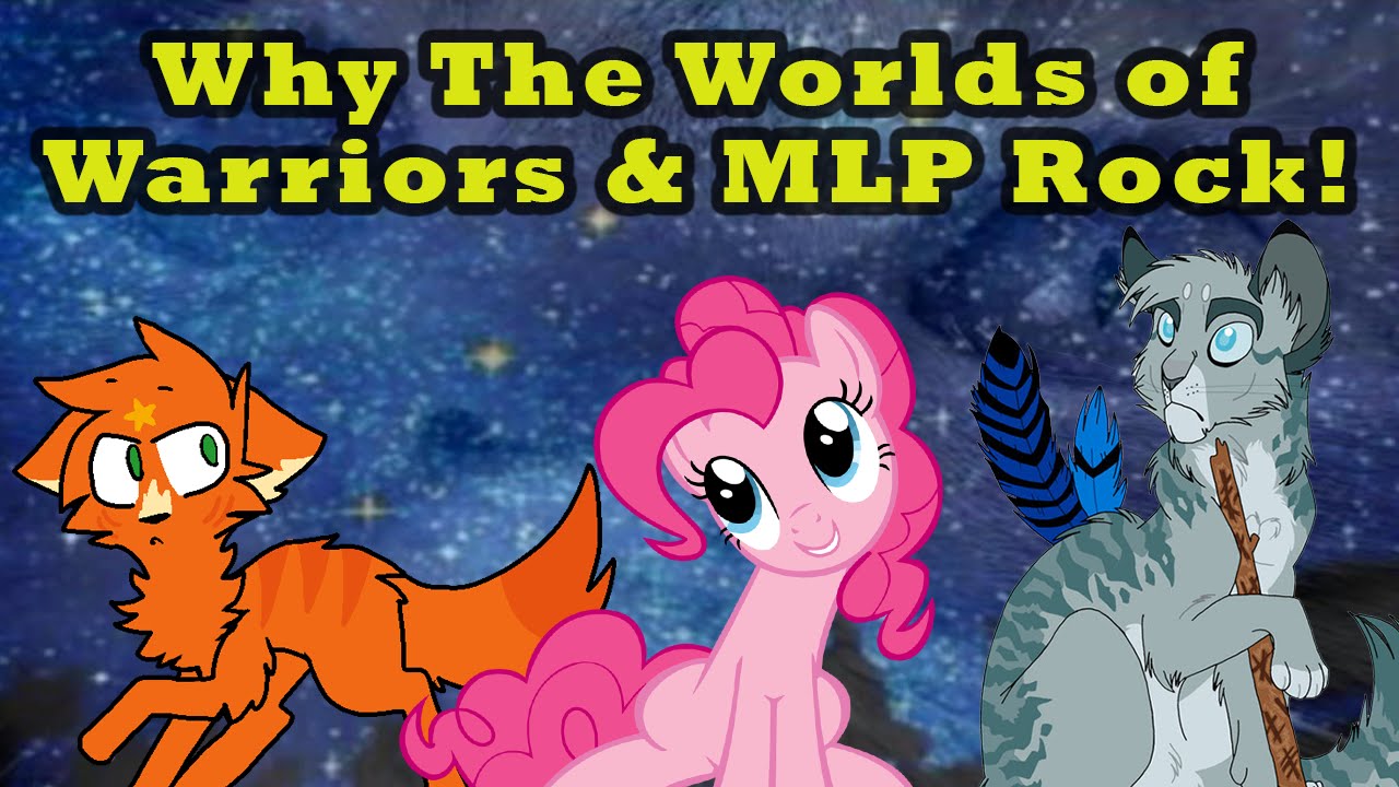 Why the Worlds of Warriors and MLP Rock! - YouTube