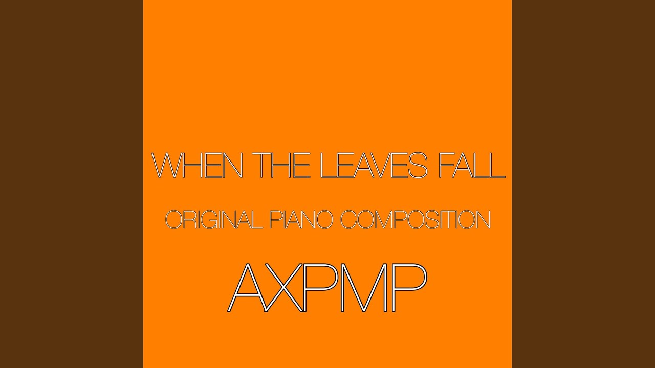 WHEN THE LEAVES FALL (ORIGINAL PIANO COMPOSITION) - YouTube