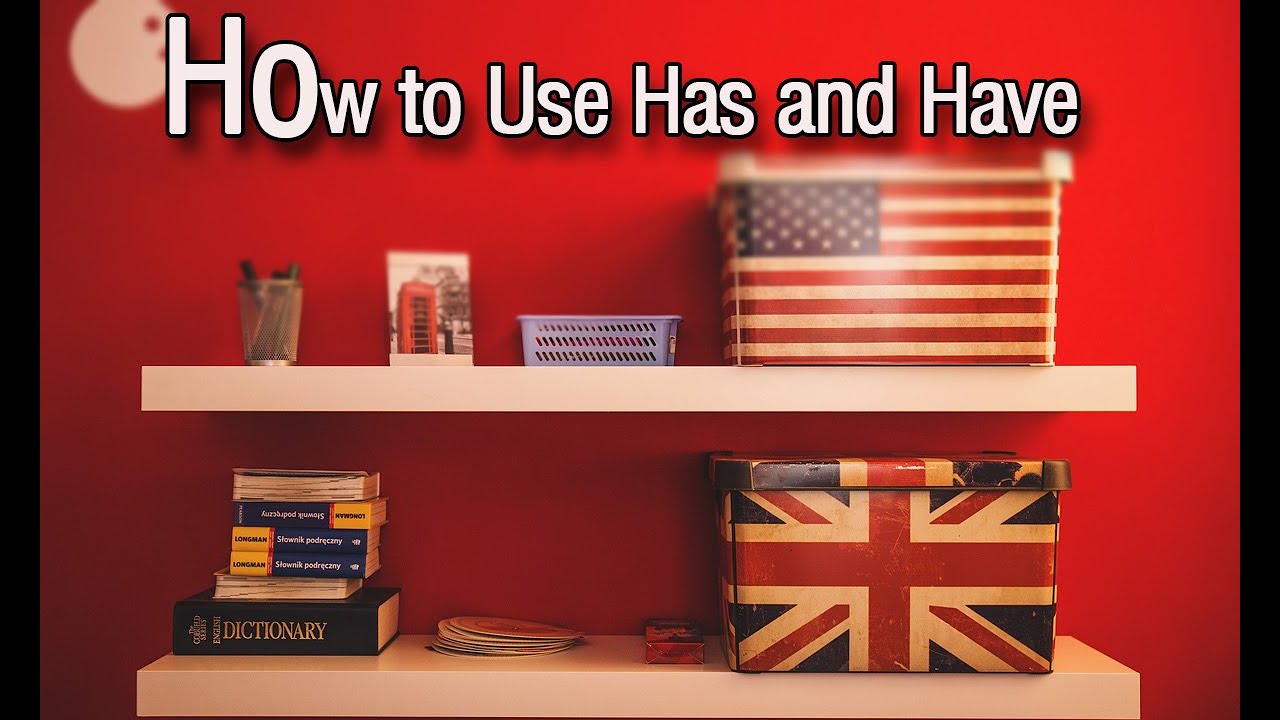 How To Use HAS AND HAVE YouTube how-to-use-has-and-have-youtube