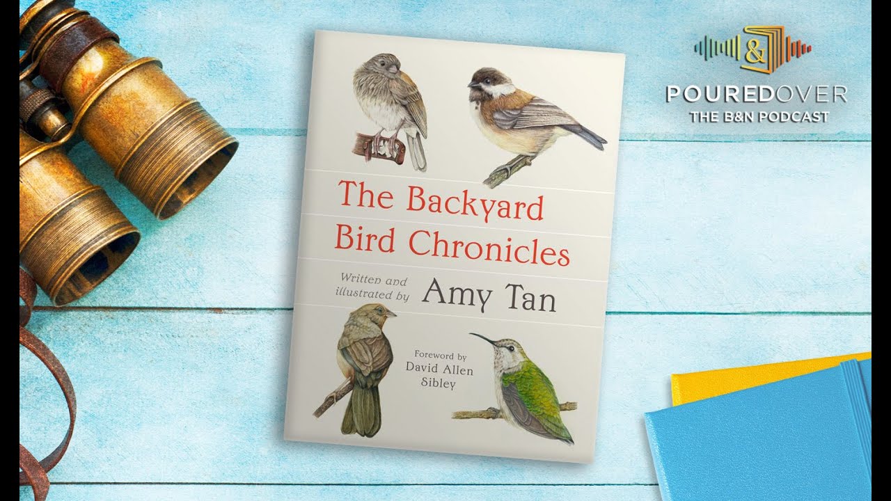 #PouredOver: Amy Tan on Backyward Bird Chronicles - YouTube