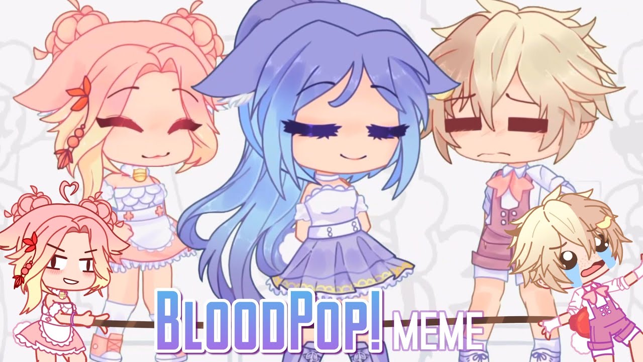 BloodPop! 🎶 | [ Meme ] | 🐑 | GC | BriSa's Game | - YouTube
