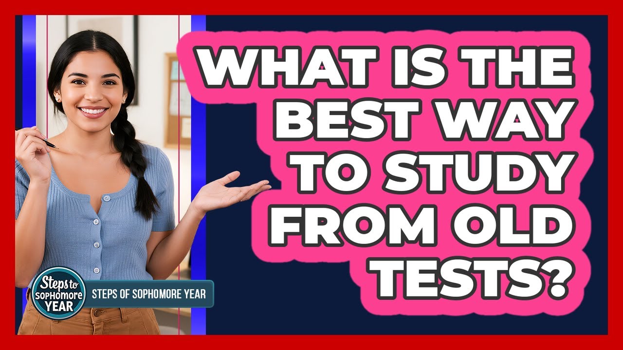 What Is The Best Way To Study From Old Tests? - YouTube