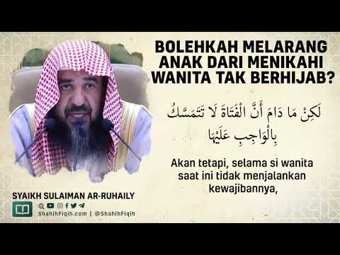 Bolehkah Melarang Anak dari Menikahi Wanita Tak Berhijab? - Syaikh Sulaiman Ar-Ruhaily #nasehatulama