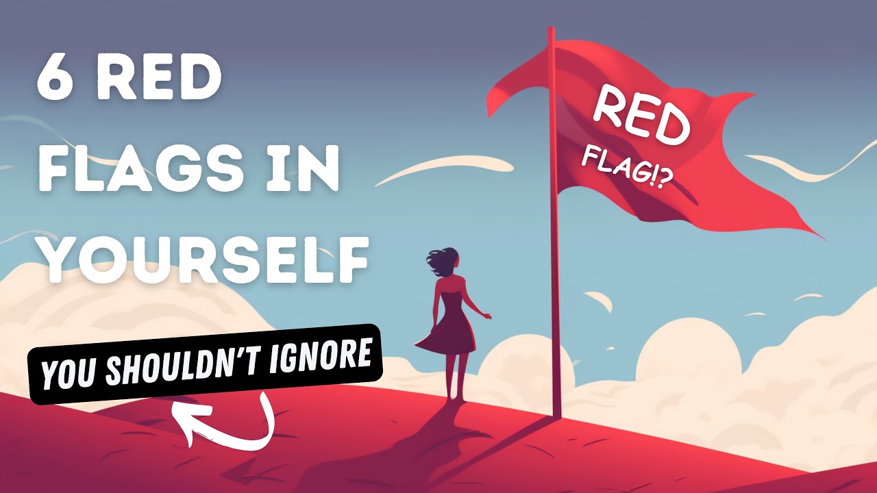Can You Spot These Red Flags in Yourself? - YouTube